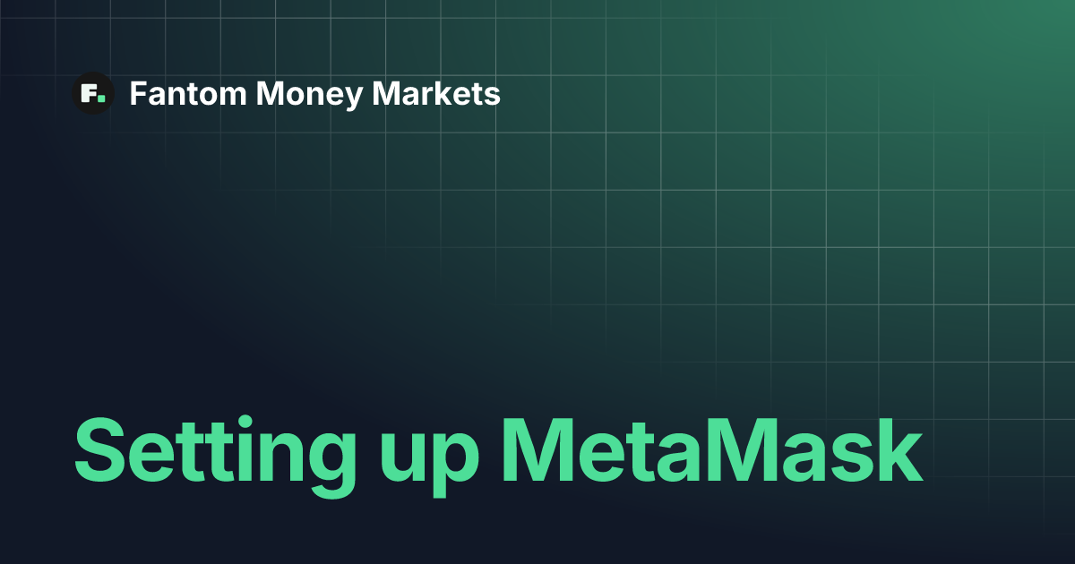 Setting up MetaMask | Fantom Money Markets